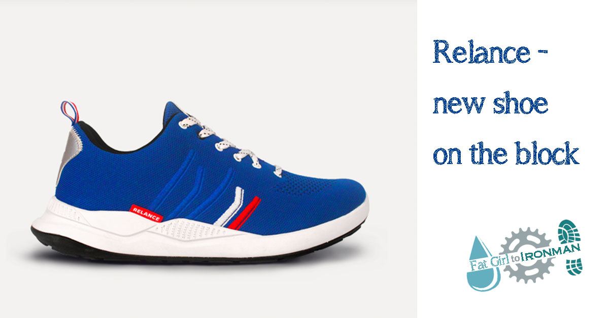 Relance - new shoe on the block - Fat Girl to Ironman